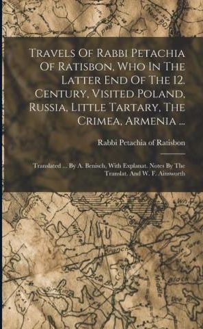 Travels Of Rabbi Petachia Of Ratisbon, Who In The Latter End Of The 12 ...