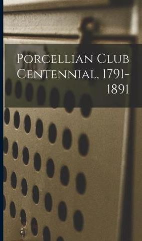 Porcellian Club Centennial, 1791-1891 - Literatura obcojęzyczna - Ceny ...