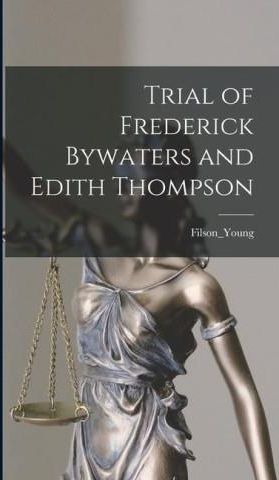 Trial of Frederick Bywaters and Edith Thompson - Literatura ...