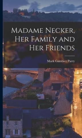 Madame Necker, Her Family and Her Friends - Literatura obcojęzyczna ...