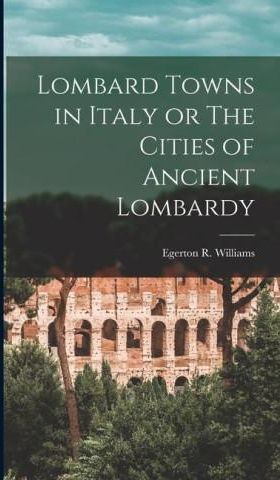 Lombard Towns in Italy or The Cities of Ancient Lombardy - Literatura ...