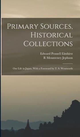 Primary Sources, Historical Collections: Our Life in Japan, With a ...