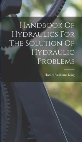 Handbook Of Hydraulics For The Solution Of Hydraulic Problems ...