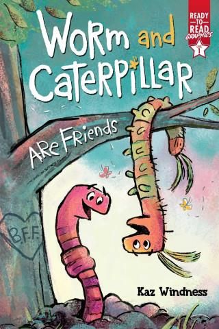 Worm and Caterpillar Are Friends: Ready-To-Read Graphics Level 1 ...