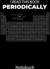 I READ THIS BOOK PERIODICALLY: Notizbuch für Chemiker, Wissenschaftler ...