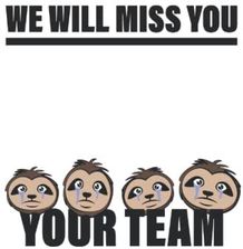 We will miss you - your team: Faultier Arbeitskollegen Schwarzes ...