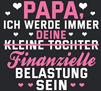 Notizbuch: Papa ich werde immer deine finanzielle Belastung sein: 6x9 ...