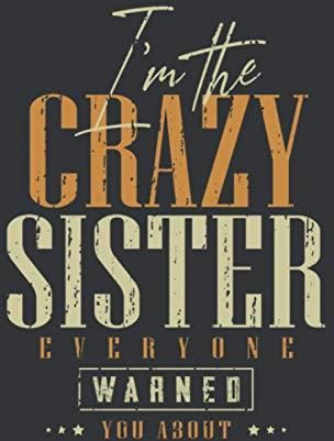 I'm the crazy sister everyone warned you about: Schwester Notizbuch - Tolles Geschenk für deine ...