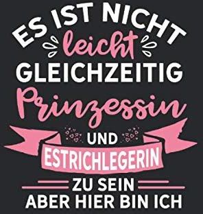 Es ist nicht leicht gleichzeitig Prinzessin und Estrichlegerin zu sein ...