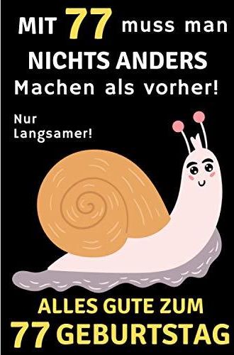 Mit 77 muss man nichts anders machen als vorher: 77. Geburtstag ...