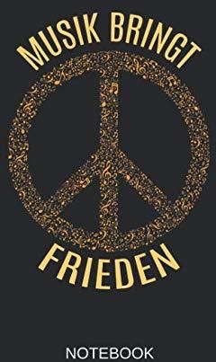 Musik bringt Frieden: Das perfekte Notizbuch für alle Musikerinnen und Musiker, die Noten ...