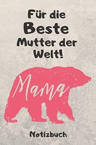 Für die Beste Mutter der Welt! Notizbuch: Das perfekte Geschenk zum ...