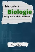 ICH STUDIERE BIOLOGIE FRAG MICH NICHT WARUM -NOTIZBUCH -: A5 Wochenplaner , Bio Abitur ...