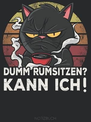 Dumm Rumsitzen? Kann ich! Notizbuch: Lustiger Spruch für Kollegen und ...