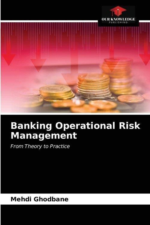 Banking Operational Risk Management - Ghodbane Mehdi - Literatura ...