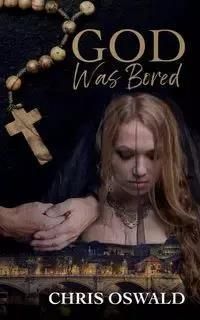 God Was Bored - Chris Oswald - Literatura obcojęzyczna - Ceny i opinie - Ceneo.pl