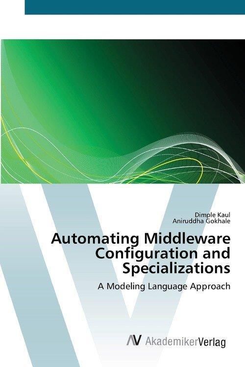 Automating Middleware Configuration and Specializations - Dimple Kaul ...