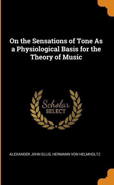 On the Sensations of Tone As a Physiological Basis for the Theory of ...