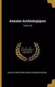 Annales Archéologiques; Volume 18 - Didron Adolphe Napoléon ...