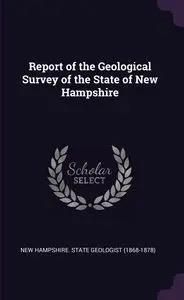 Report of the Geological Survey of the State of New Hampshire - New ...