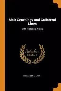 Moir Genealogy and Collateral Lines - Alexander L. Moir - Literatura ...