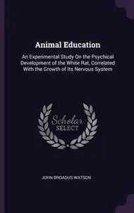 Animal Education - John Watson Broadus - Literatura obcojęzyczna - Ceny ...