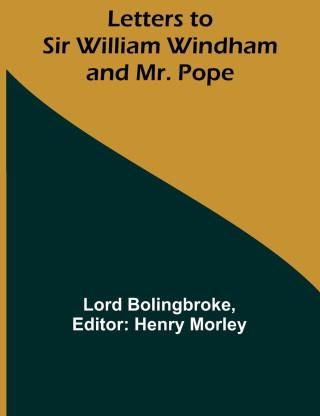 Letters to Sir William Windham and Mr. Pope - Literatura obcojęzyczna ...
