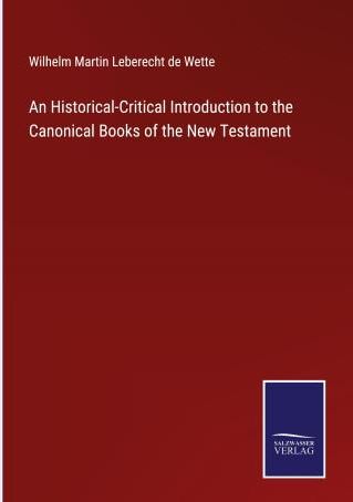 An Historical-Critical Introduction to the Canonical Books of the New ...