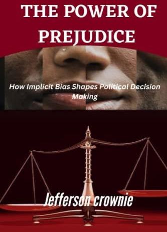 The power Of Prejudice: How Implicit Bias Shapes Political Decision ...