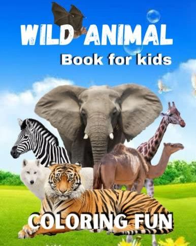 Wild Animal Coloring Book For Kids: My Coloring Book Awesom Fact and ...