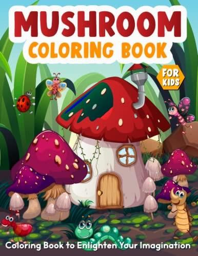Mushroom Coloring Book For Kids: 40 Fun And Whimsical Mushroom Coloring ...