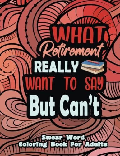 Retirement Adult Coloring Book: A Funny Retirement Coloring Book for ...