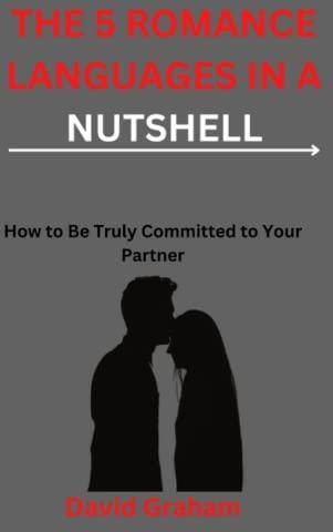 THE 5 ROMANCE LANGUAGES IN A NUTSHELL: How to be truly committed to your partner - Literatura ...