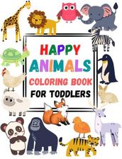 Happy Animals Coloring Book for Toddlers: 100 Funny Animals. Easy ...