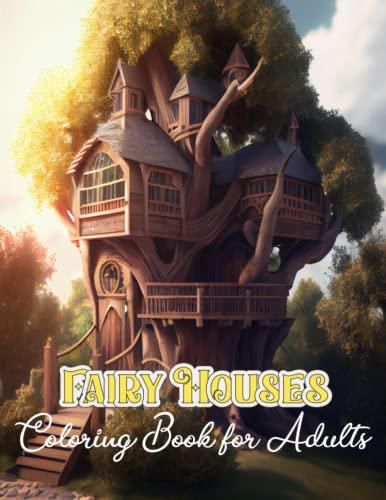 Fairy Houses Coloring Book for Adults: Grayscale Coloring Book for ...