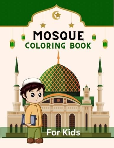 Mosque Coloring Book For Kids: A Fun and Educational Muslim Kids ...