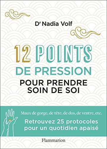 12 points de pression pour prendre soin de soi: Angine, mal de tête ...