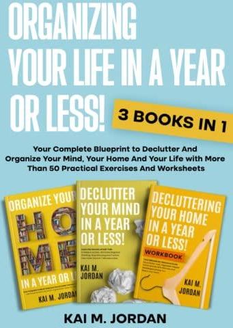 Organizing Your Life In A Year Or Less!: 3 Book in 1 - Your Complete ...