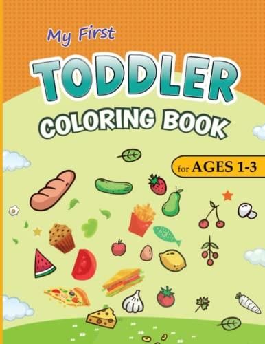 My First Toddler Coloring Book for Ages 1-3: 60 Fun & Simple Coloring ...