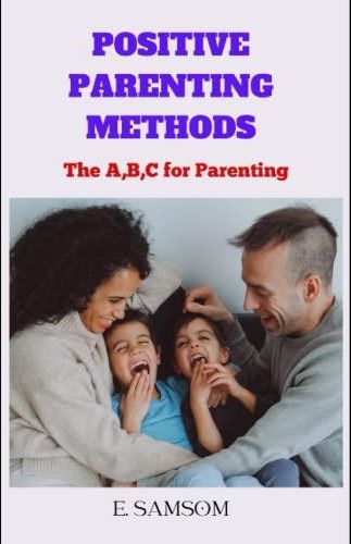 Positive parenting Methods: The A,B,C for Parenting - Literatura ...