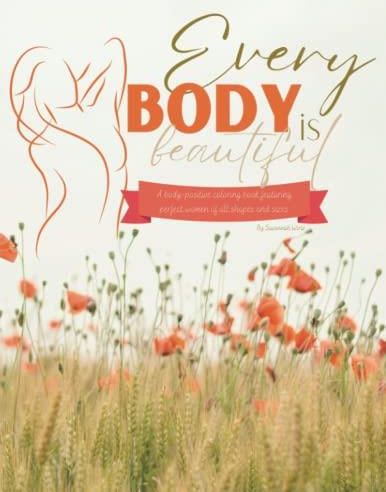 Every Body is Beautiful: A body-positive coloring book featuring ...