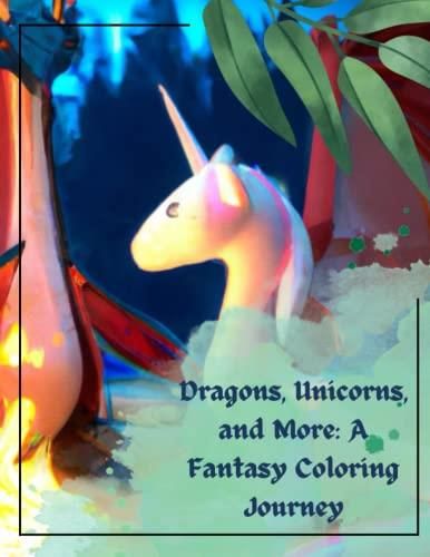 Dragons, Unicorns, and More: A Fantasy Coloring Journey , 40+ Fantasy ...