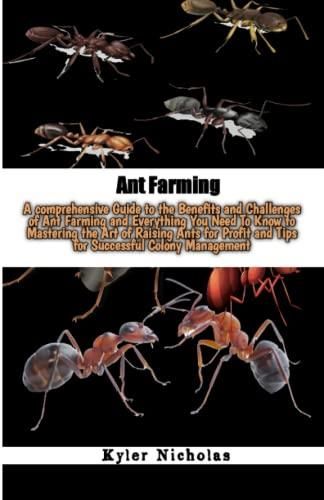 Ant Farming: A comprehensive Guide to the Benefits, Challenges of Ant ...