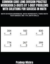 COMMON CORE LONG DIVISION PRACTICE WORKBOOK:3-DIGITS BY 1-DIGIT ...