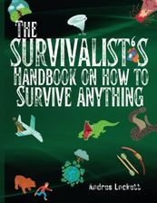 THE SURVIVALIST'S HANDBOOK ON HOW TO SURVIVE ANYTHING: How to survive a ...