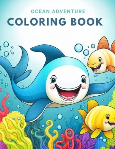 Ocean Adventure Coloring Book: Dive Into the Ocean, A Coloring Book for ...