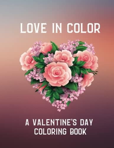 Love In Color: A Valentine's Day Coloring Book For Adults With ...