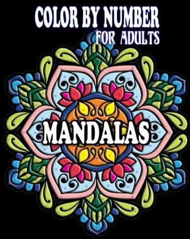 Mandalas Color By Number For Adults: An Adult Coloring Book With Floral ...