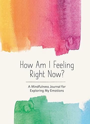 How Am I Feeling Right Now?: A Mindfulness Journal for Exploring My ...