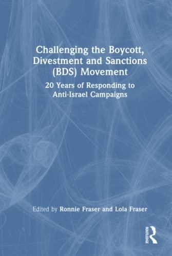 Challenging the Boycott, Divestment and Sanctions (BDS) Movement: 20 ...